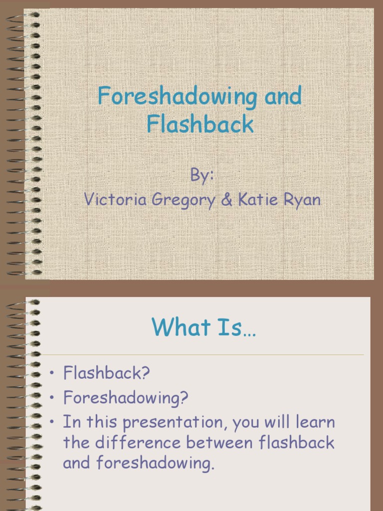 Foreshadowing and Flashback: By: Victoria Gregory & Katie Ryan | PDF ...