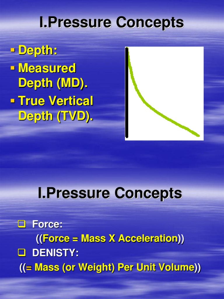 I.Pressure Concepts: Depth: Measured Depth (MD) - True Vertical Depth ...