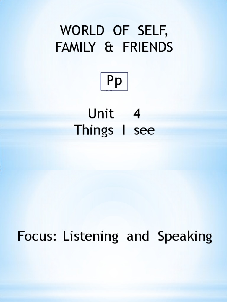 World of Self, Family & Friends PP Unit 4 Things I See | PDF | Teachers ...