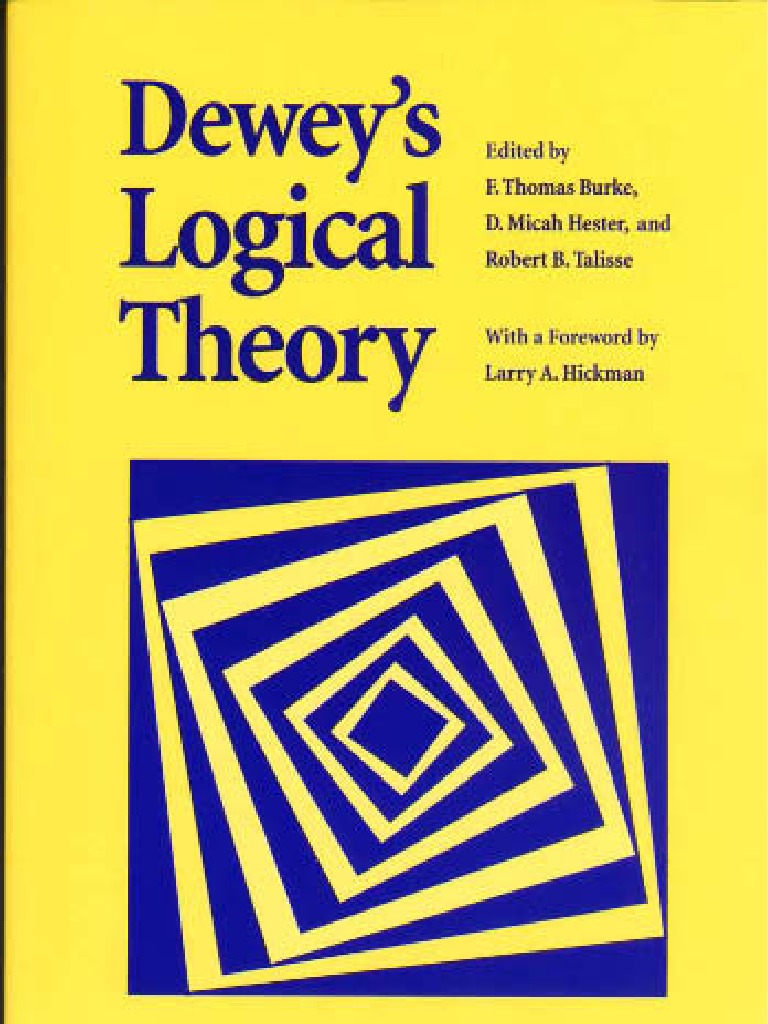 F. Thomas Burke, D. Micah Hester, Robert B. Talisse Deweys Logical ...