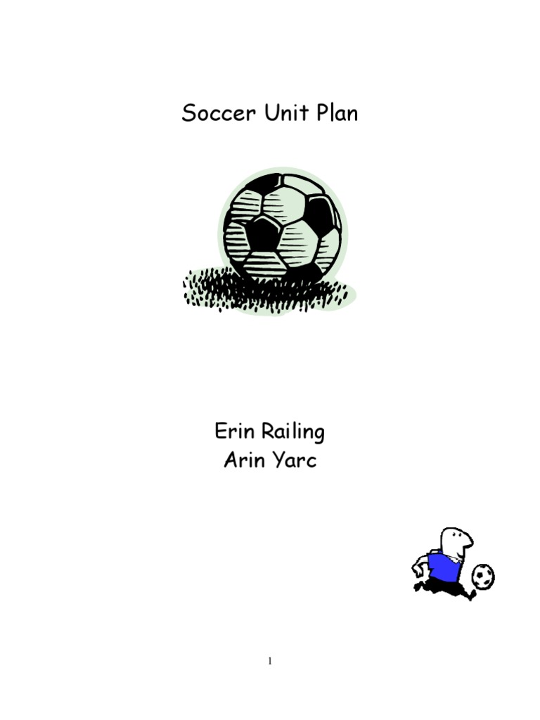 Soccer Unit Plan: Erin Railing Arin Yarc | PDF | Sports | Learning