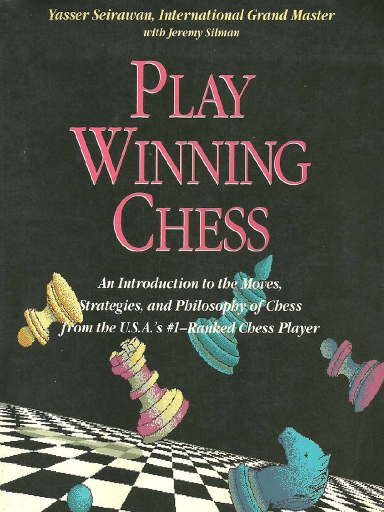 Yasser Seirawan Jeremy Silman Play Winning Chess | PDF