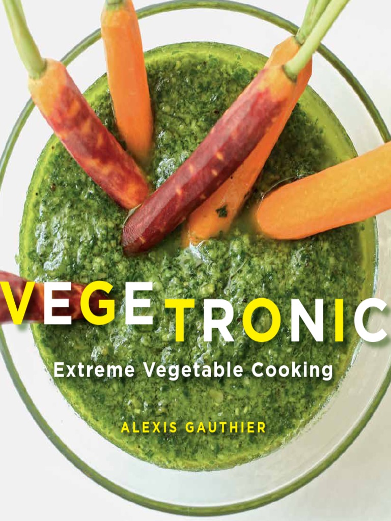 Recipes From Vegetronic by Alexis Gauthier | PDF | Salad | Butter