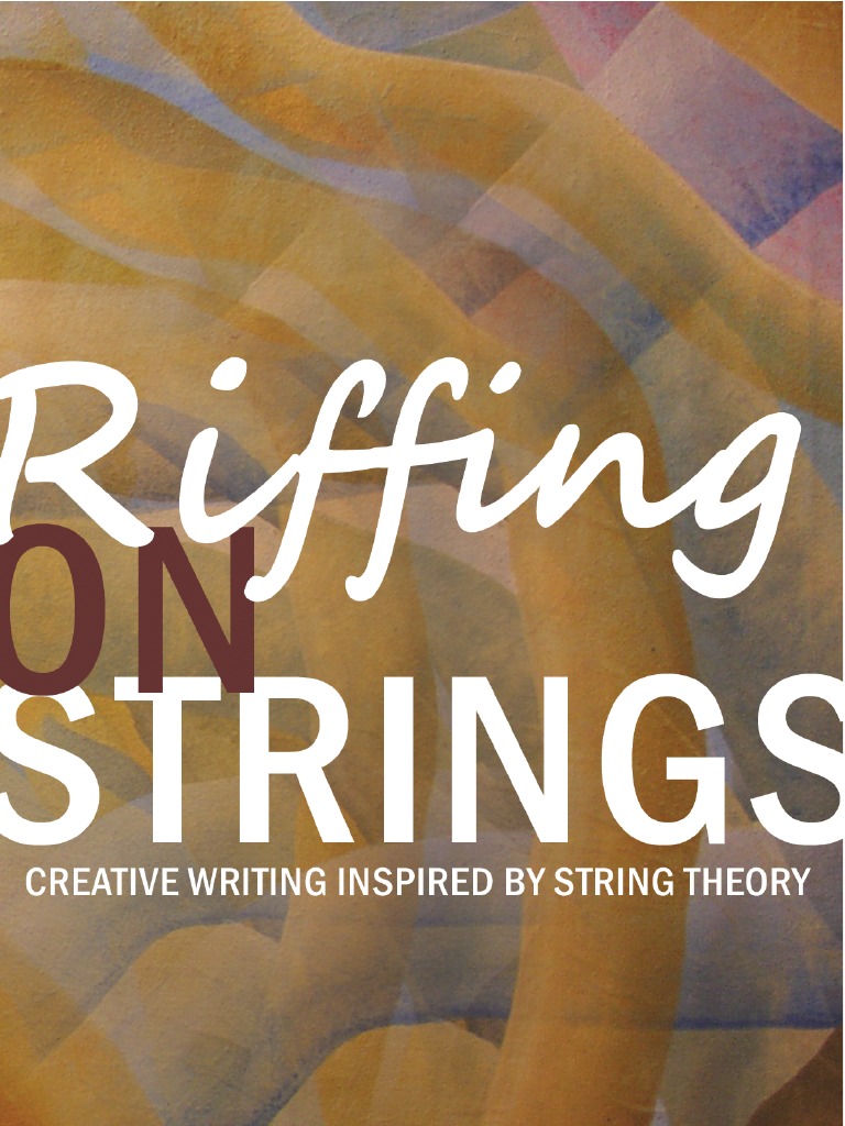 Riffing On Strings: Creative Writing Inspired by String Theory | PDF ...