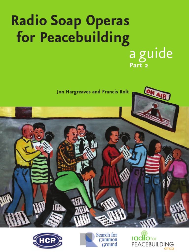 Radio Soap Operas for Peacebuilding – a guide, Part 2 (HCR, Radio for ...