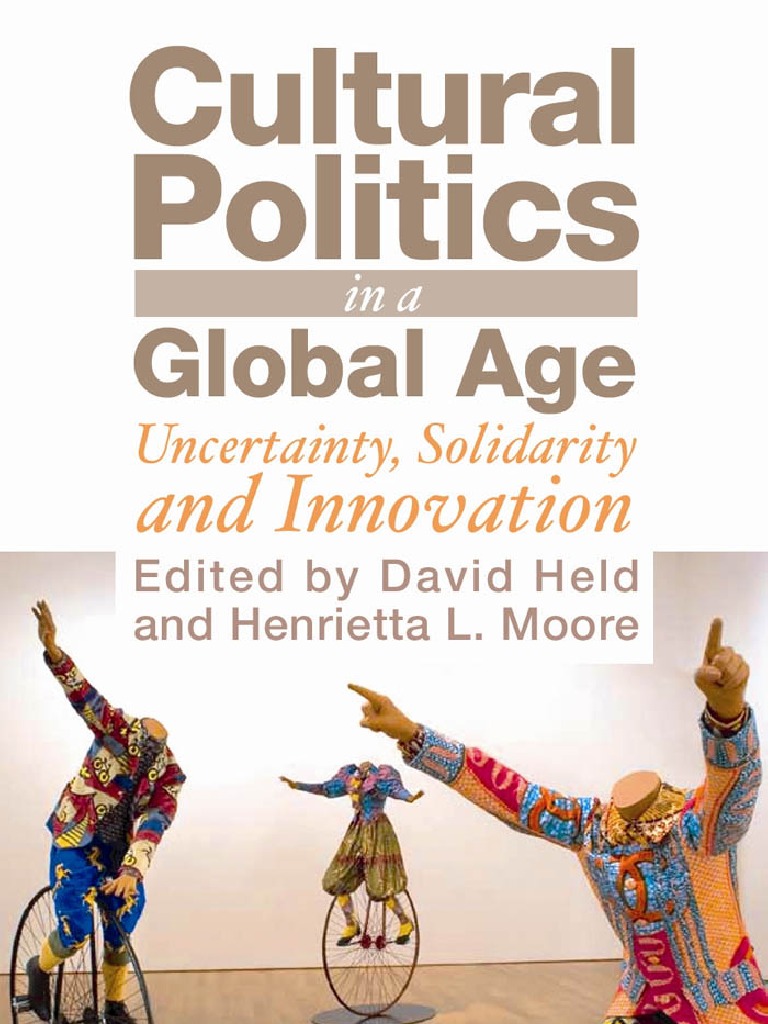 Cultural Politics in a Global Age Uncertainty Solidarity and Innovation ...