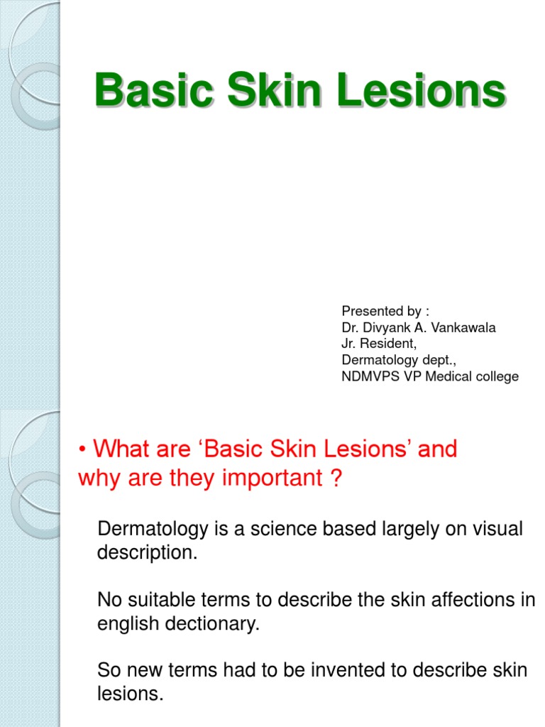 Basic Skin Lesions: Presented By: Dr. Divyank A. Vankawala Jr. Resident ...