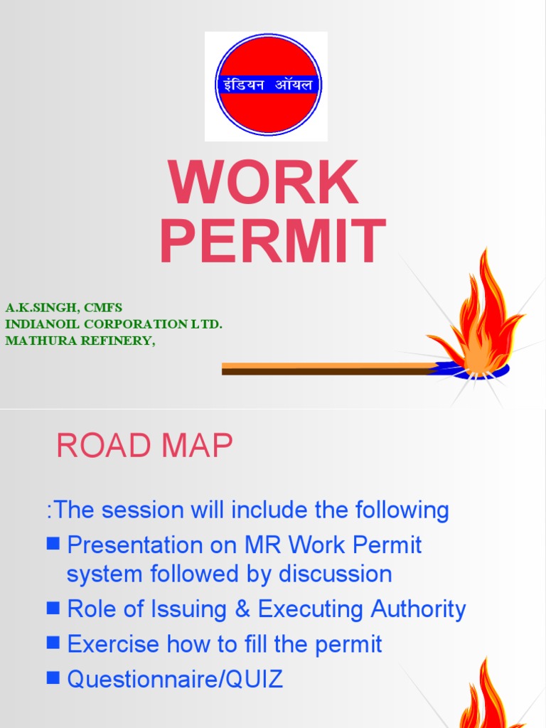Work Permit System by A.K.Singh, Chief Manager (F&S), IOCL, Mathura ...
