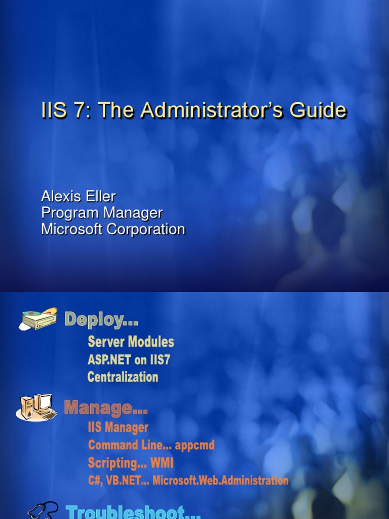IIS 7: The Administrator's Guide: Alexis Eller Program Manager Microsoft Corporation | PDF ...