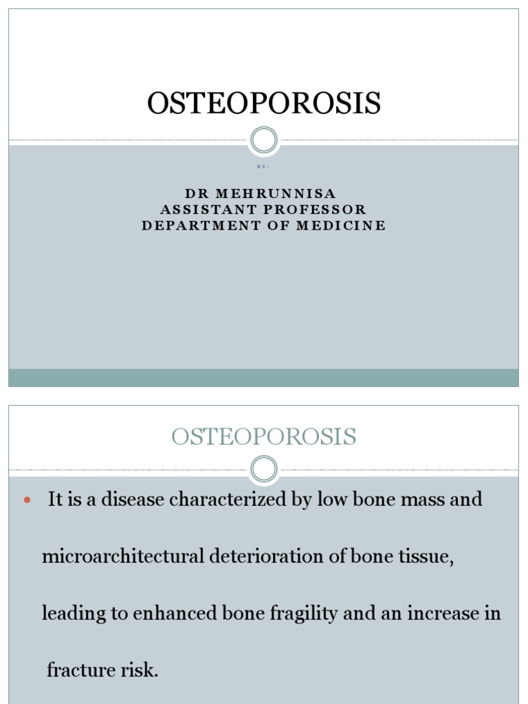 Osteoporosis: DR Mehrunnisa Assistant Professor Department of Medicine | PDF | Osteoporosis ...