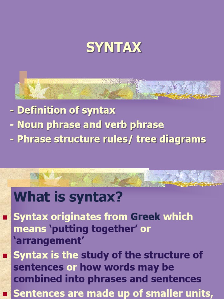 Syntax: - Definition of Syntax - Noun Phrase and Verb Phrase - Phrase ...