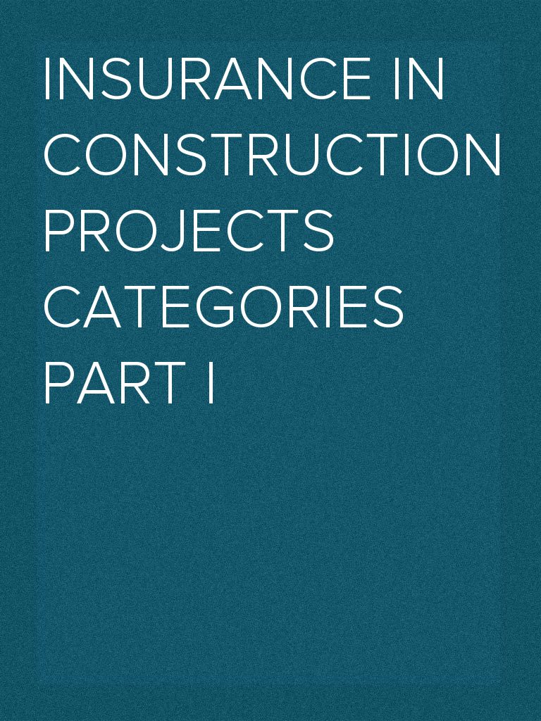 Insurance in Construction Projects CATEGORIES PART I | PDF | Indemnity ...