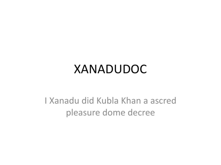 Xanadudoc: I Xanadu Did Kubla Khan A Ascred Pleasure Dome Decree | PDF