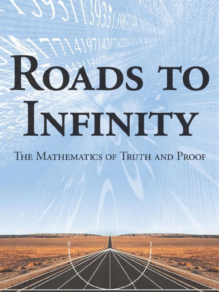 Roads To Infinity - The Mathematics of Truth and Proof - Stillwell ...