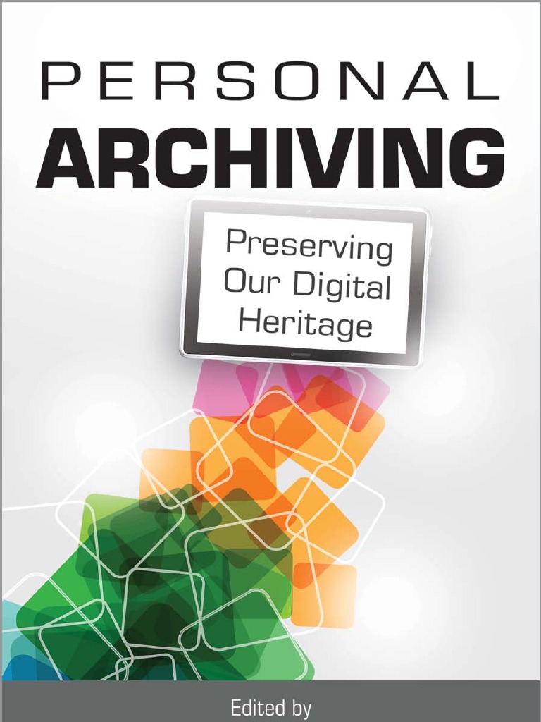 Personal Archiving: Preserving Our Digital Heritage | PDF | Archive ...