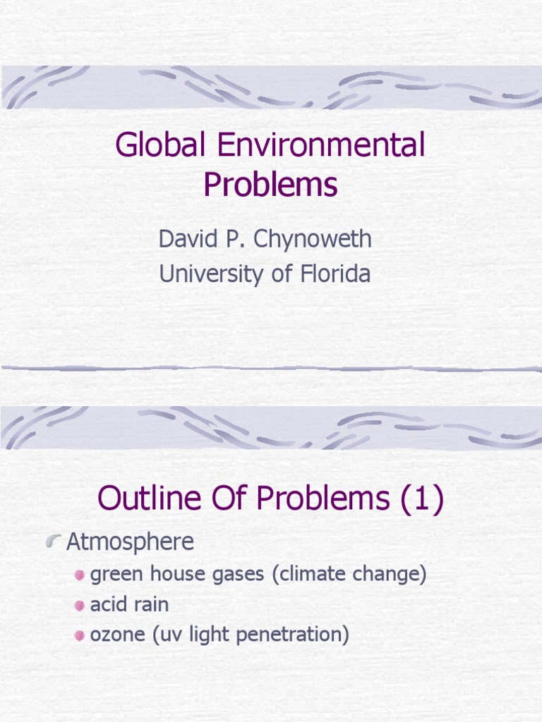 Global Environmental Problems: David P. Chynoweth University of Florida ...