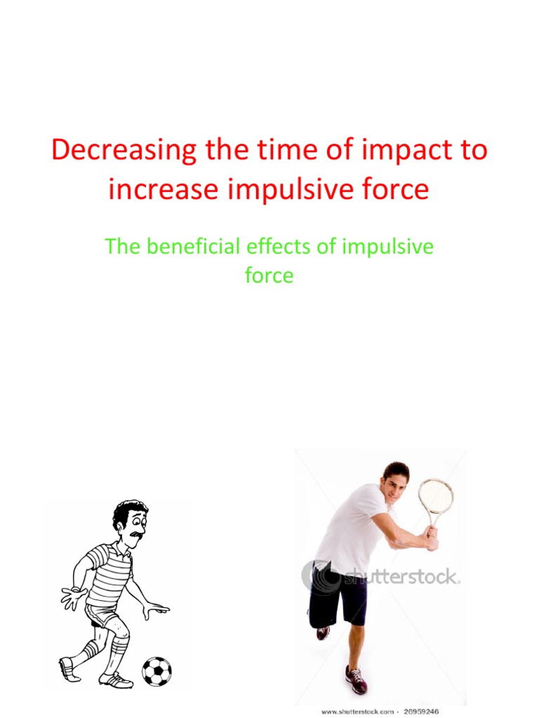 Decreasing The Time of Impact To Increase Impulsive Force | PDF