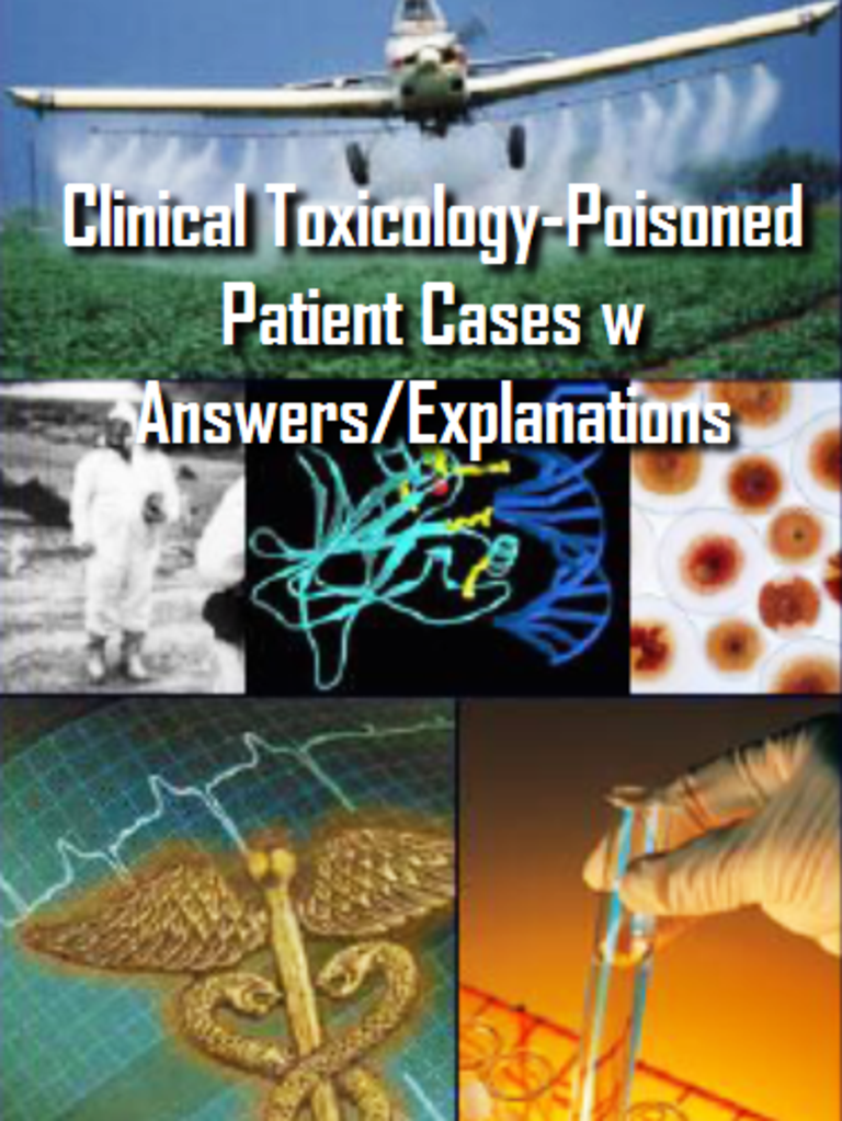 Clinical Toxicology-Poisoned Patient Cases w Answers/Explanations ...