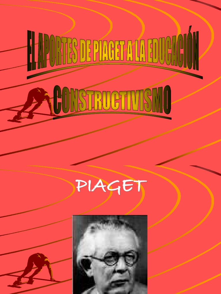 Piaget y El Constructivismo | PDF | Constructivismo (filosofía de la educación) | Desarrollo ...