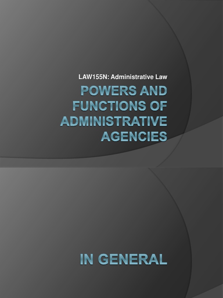 Powers and Functions of Administrative Agencies | PDF | Ethical ...
