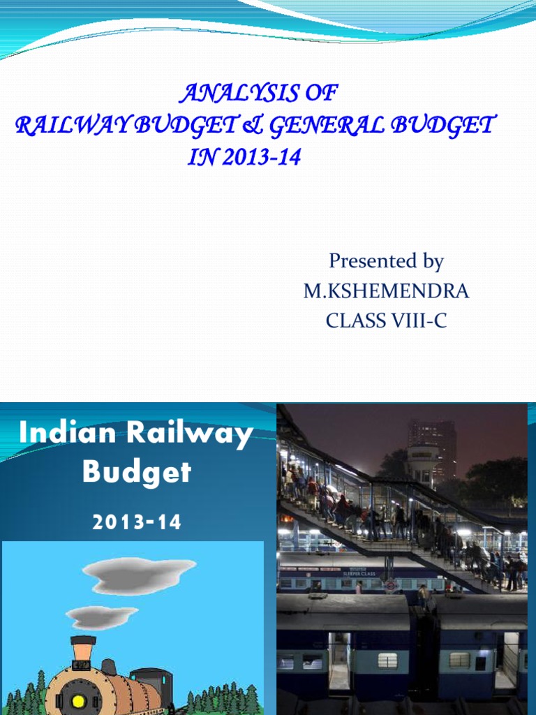 Analysis of Railway Budget & General Budget IN 2013-14: Presented by M ...