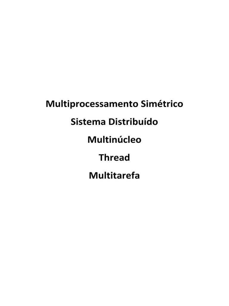 Multiprocessamento Simétrico, Sistema Distribuído, Multinúcleo, Thread ...