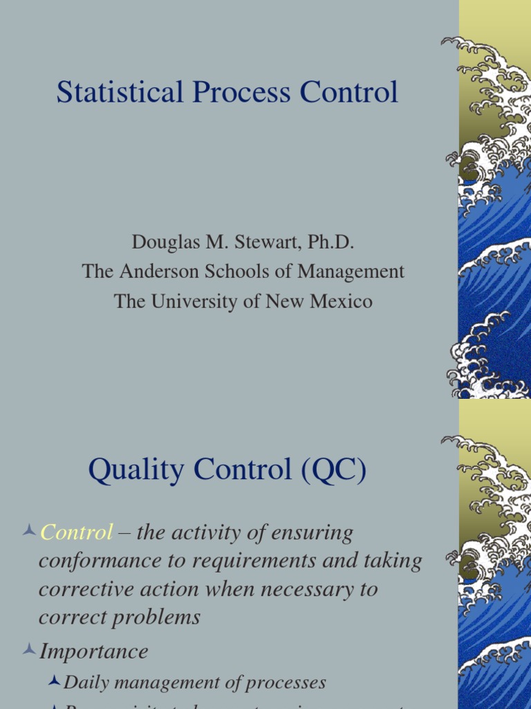Statistical Process Control: Douglas M. Stewart, Ph.D. The Anderson ...