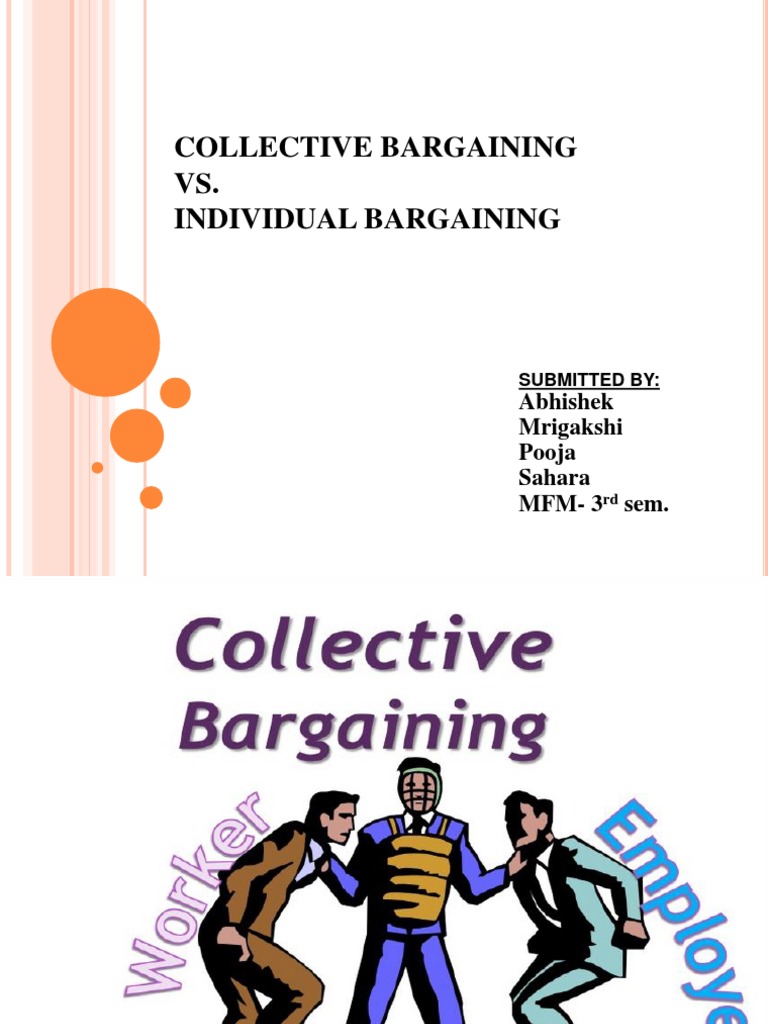 Collective Bargaining VS. Individual Bargaining: Abhishek Mrigakshi ...