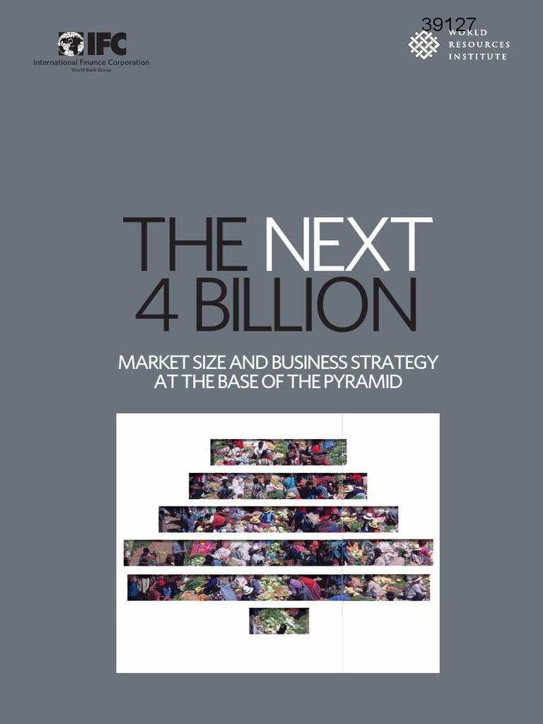 The Next 4 Billion Market Size and Business Strategy at The Base of The ...