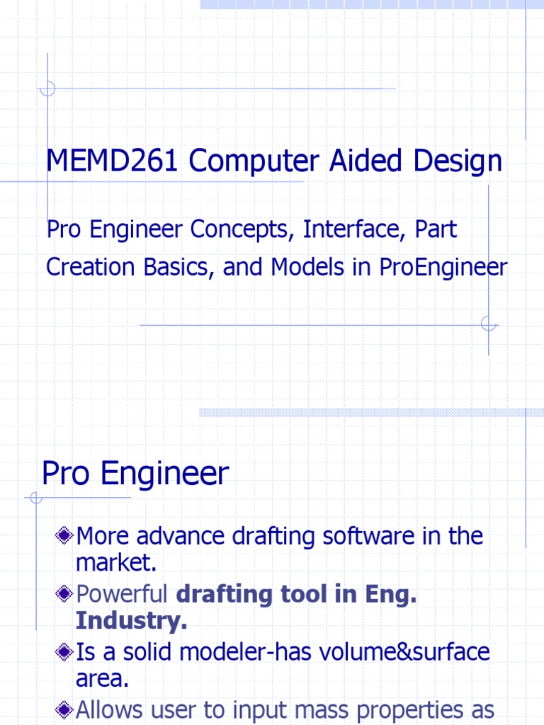Memd261 Computer Aided Design: Pro Engineer Concepts, Interface, Part ...