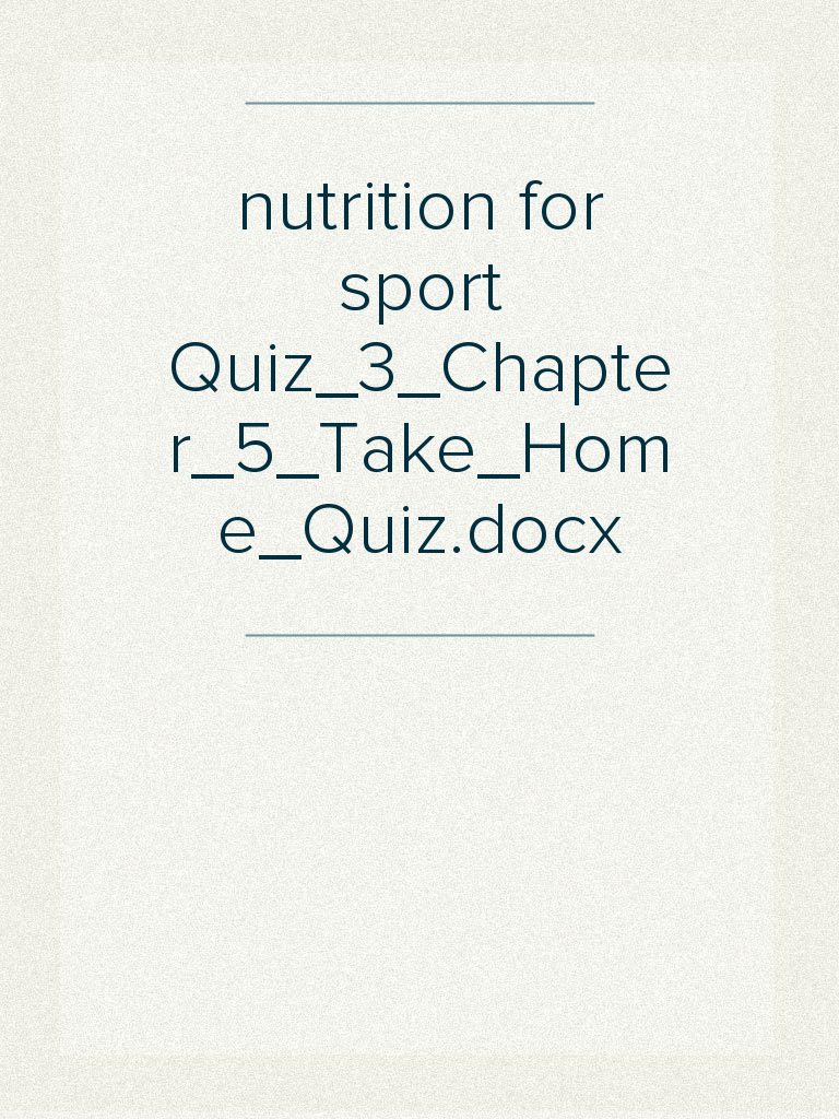 Nutrition For Sport Quiz - 3 - Chapter - 5 - Take - Home - Quiz | PDF ...