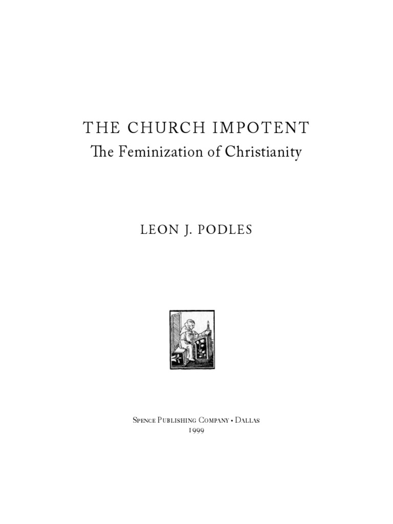 The Church Impotent The Feminization of Christianity: Leon J. Podles ...