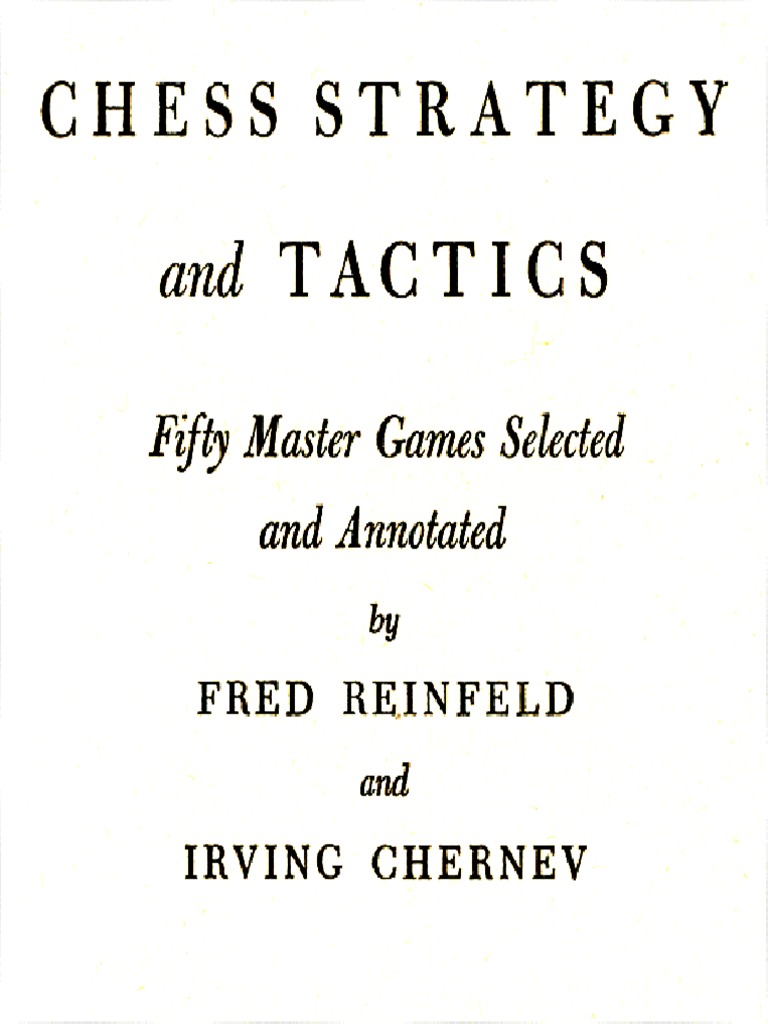 Fred Reinfeld & Irving Chernev - Chess Strategy and Tactics | PDF