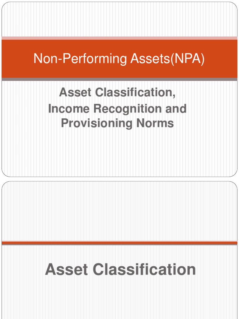 Non-Performing Assets (NPA) : Asset Classification, Income Recognition ...