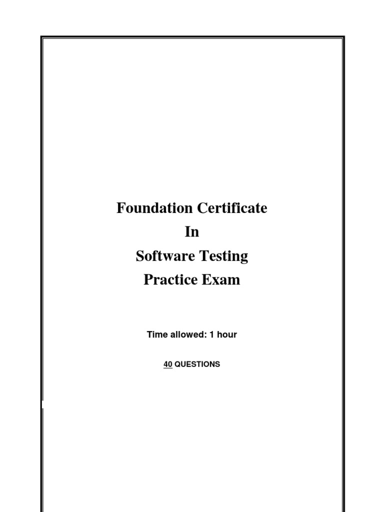 Foundation Certificate in Software Testing Practice Exam: Time Allowed ...