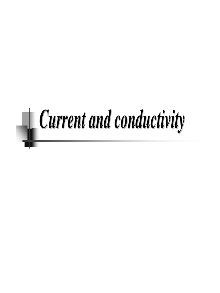 Current and Conductivity | PDF | Electrical Conductor | Electric Current