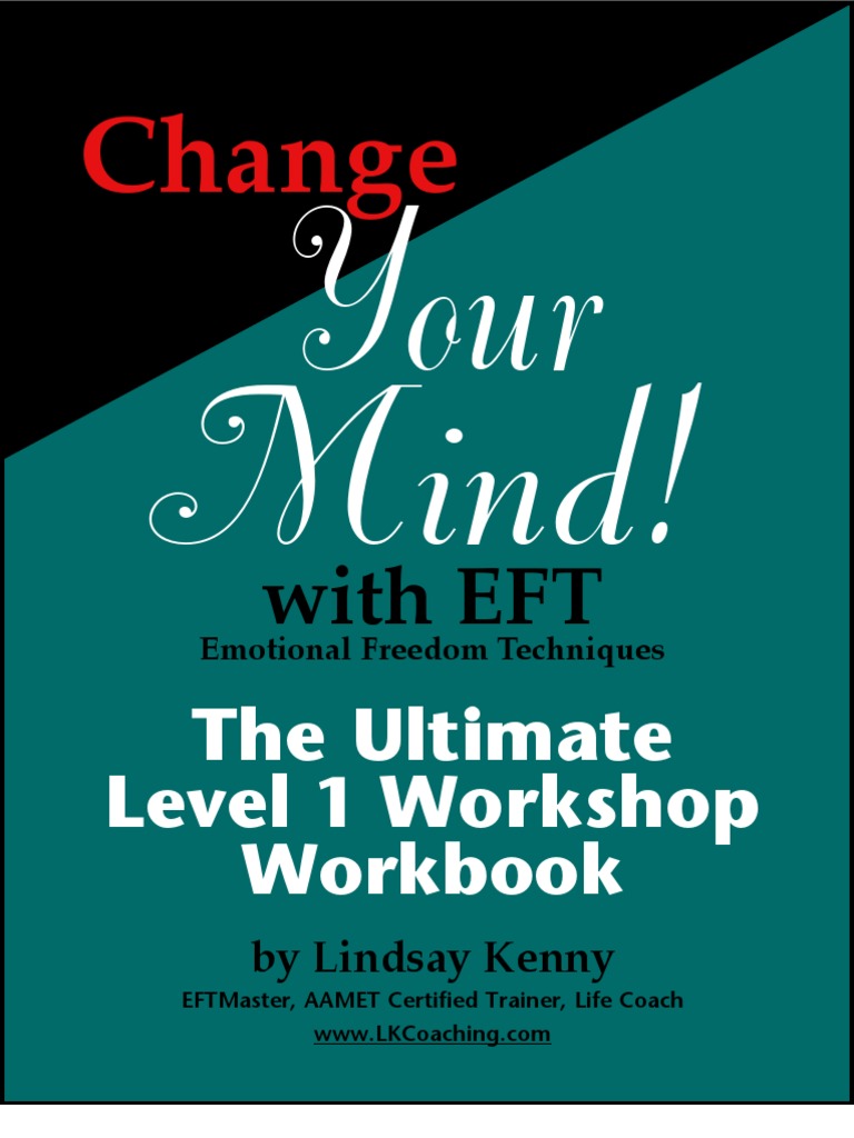 Change Your Mind With EFT (The Ultimate Level 1 Workshop WorkBook) by ...