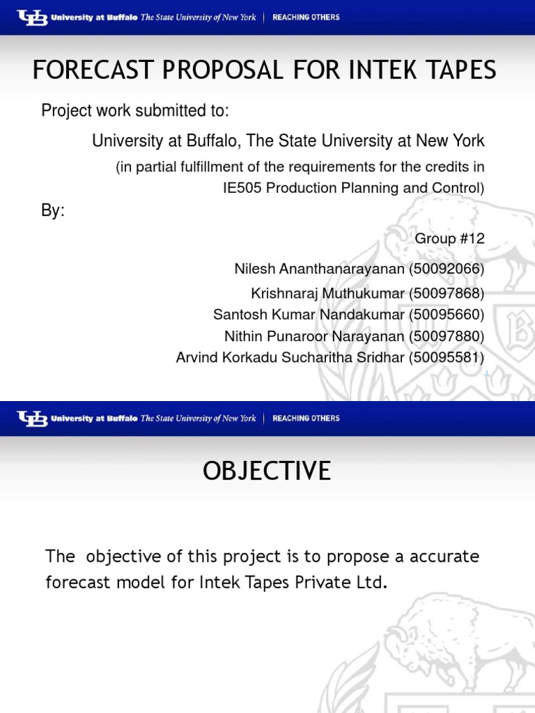Forecast Proposal For Intek Tapes: Project Work Submitted To: University at Buffalo, The State ...