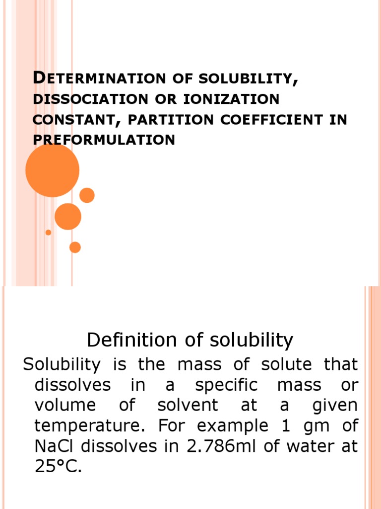 Solubility, Dissociation or Ionization Constant, Partition Coefficient ... Solubility, Dissociation or Ionization Constant, Partition Coefficient ...