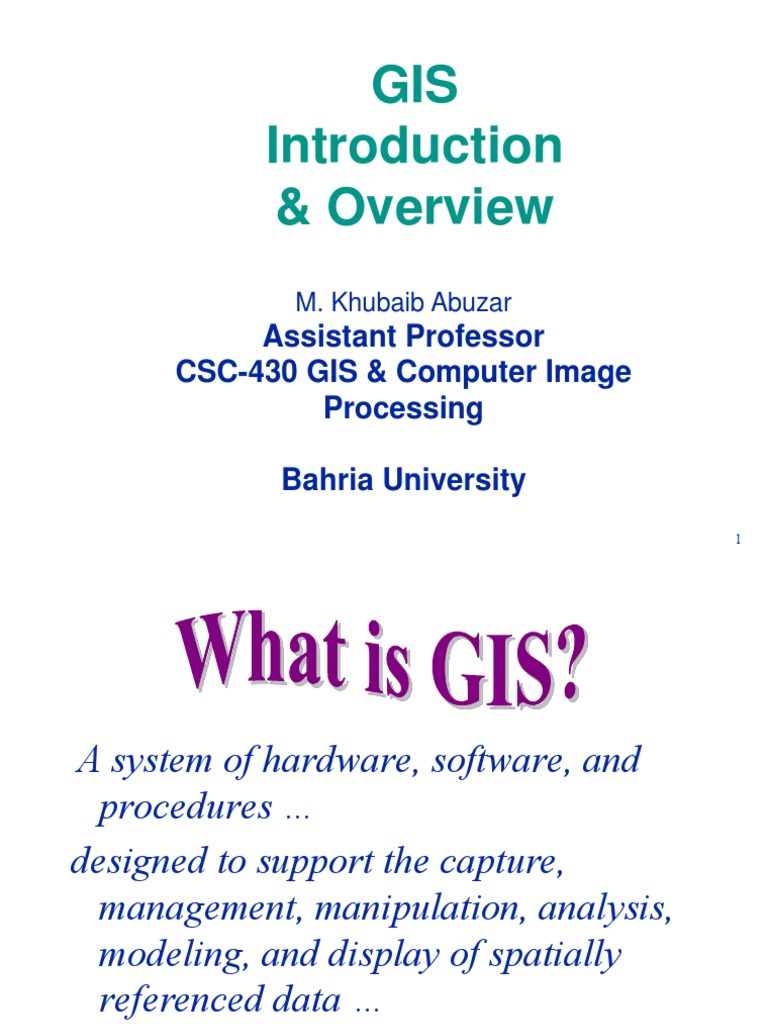 GIS & Overview: Assistant Professor CSC-430 GIS & Computer Image Processing Bahria University ...