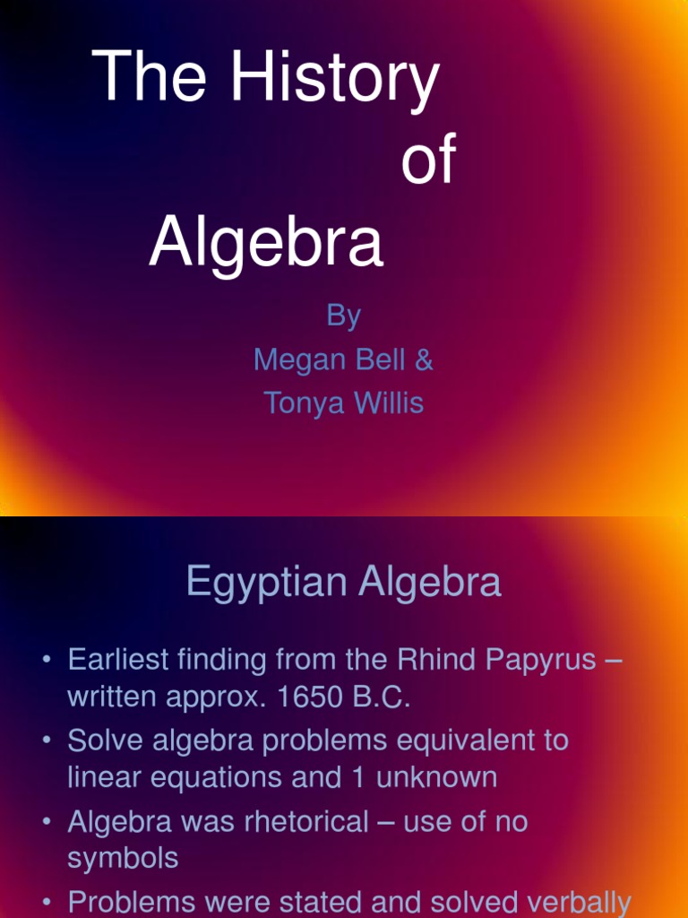 The History of Algebra: by Megan Bell & Tonya Willis | PDF | Algebra ...