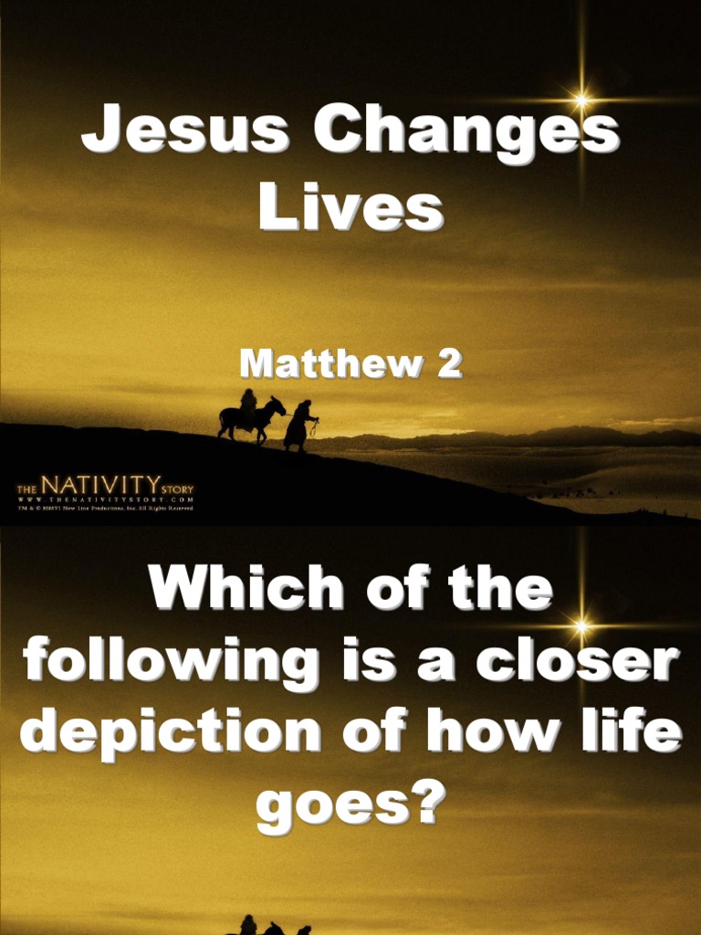 Jesus Changes Lives | PDF | Biblical Magi | Canonical Gospels