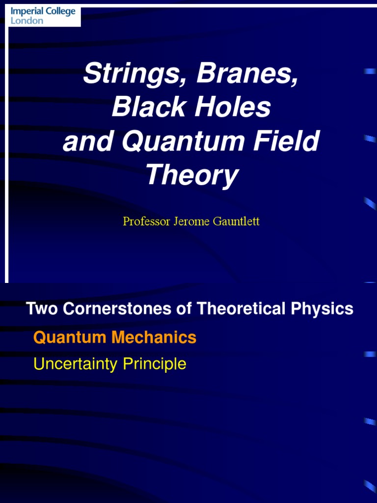 Strings, Branes, Black Holes and Quantum Field Theory: Professor Jerome ...