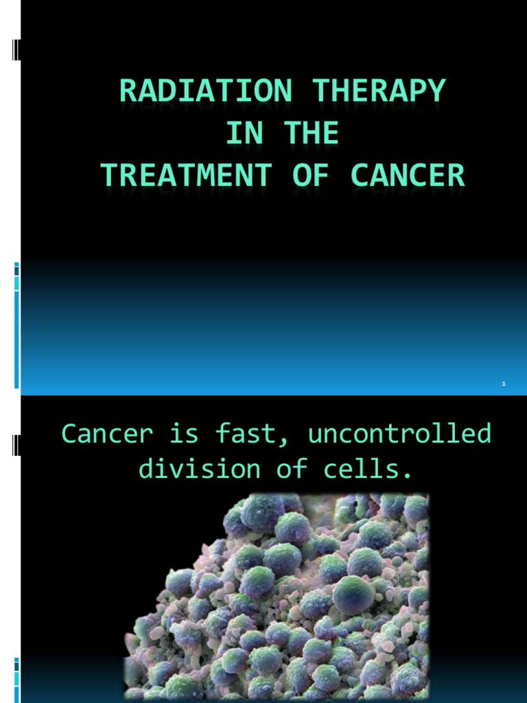 Radiation Therapy PPT | Radiation Therapy | Cancer Treatments