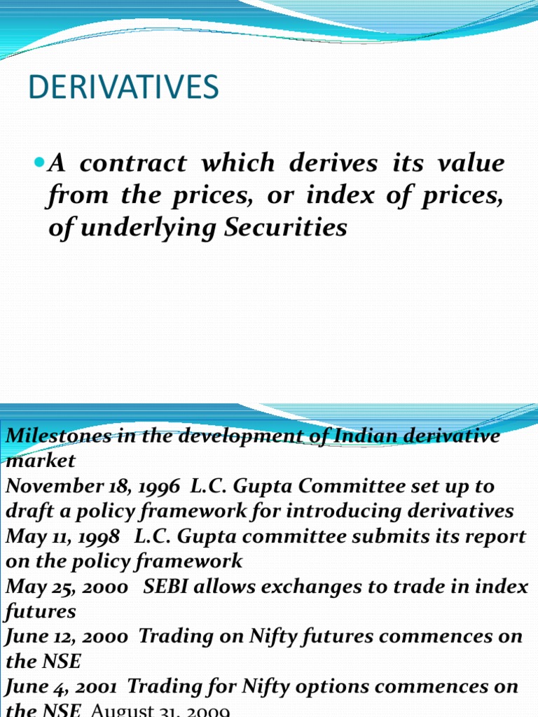 Derivatives: A Contract Which Derives Its Value From The Prices, or ...
