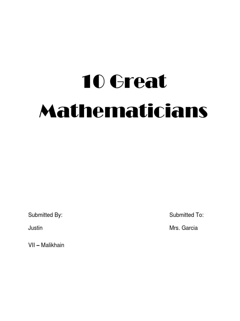 10 Great Mathematicians: Submitted By: Submitted To: Justin Mrs. Garcia ...