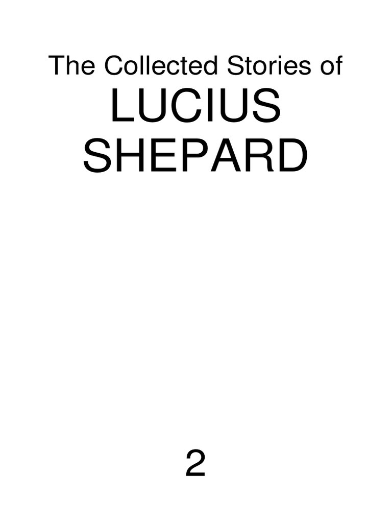 Lucius Shepard - The Collected Stories 2 | PDF | Nature