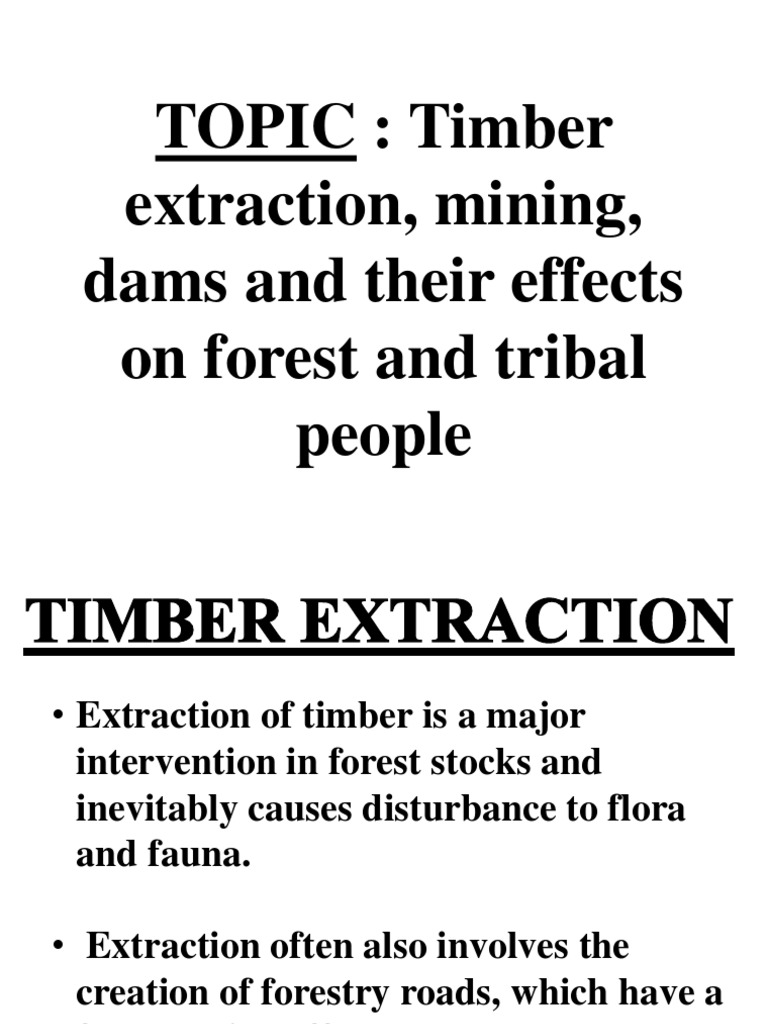 Timber extraction, mining, dams effects forests tribes | PDF | Logging ...
