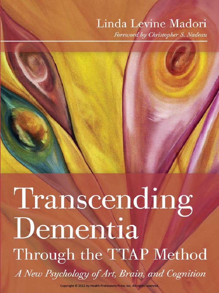 Transcending Dementia Through The TTAP Method A: New Psychology of Art ...