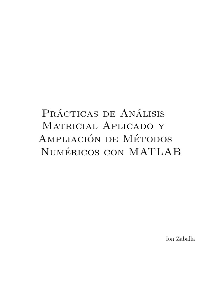 Practicas de Analisis Matricial Aplicado y Ampliacion de Metodos Numericos Con MATLAB | PDF ...